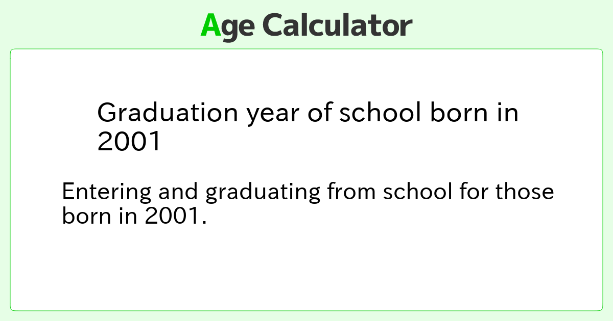 Graduation year of school born in 2001 - Age Calculator Site