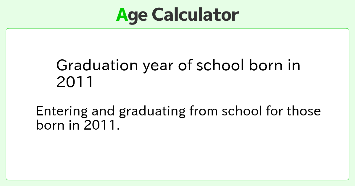 Graduation year of school born in 2011 - Age Calculator Site