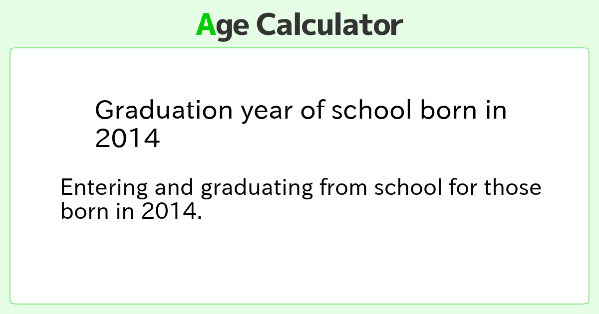 Graduation year of school born in 2014 - Age Calculator Site
